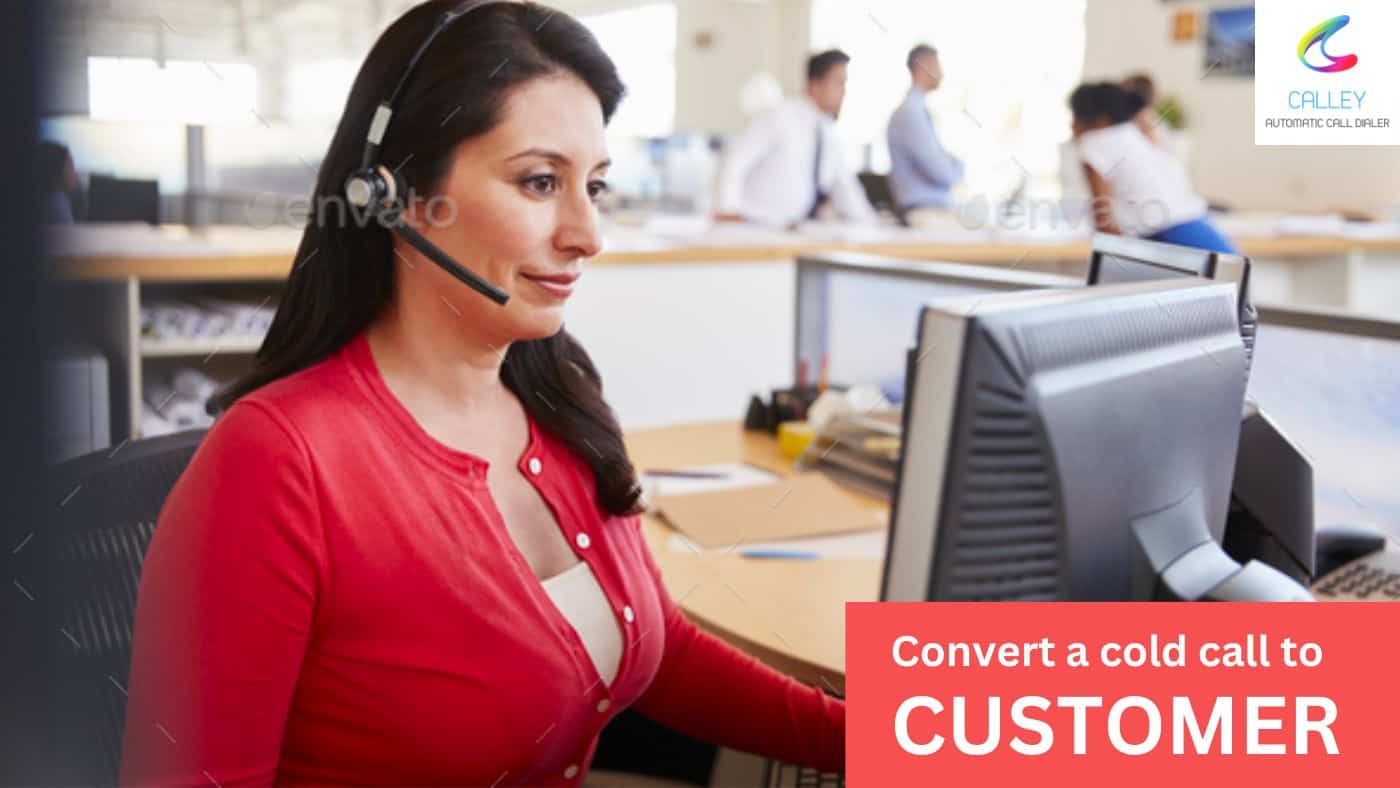 Convert A Cold Call To Future Prospect - Calley Automatic Call Dialer