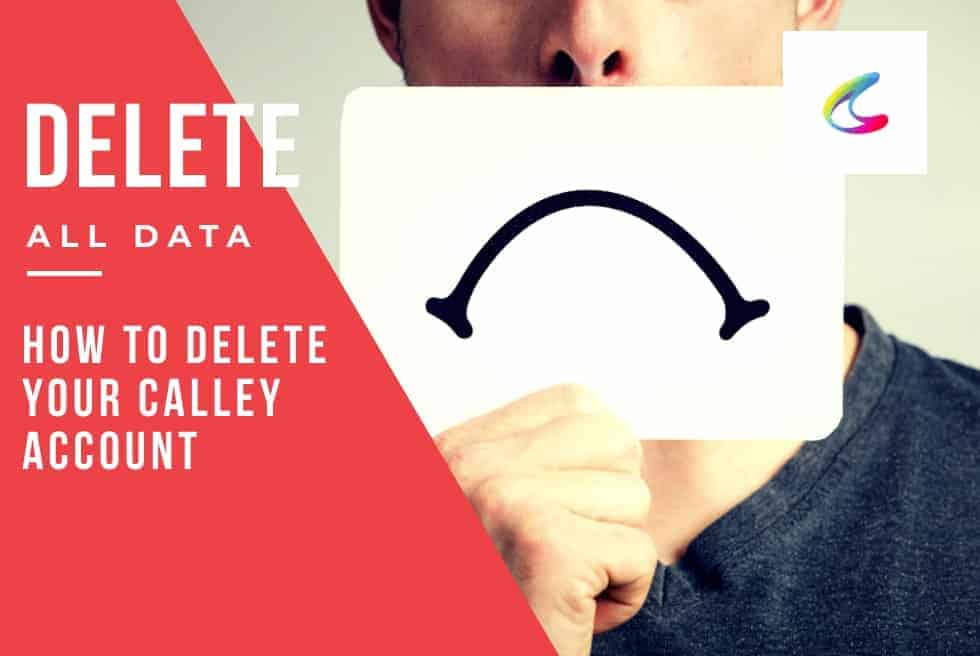 Delete Your Calley Account - Calley Automatic Call Dialer