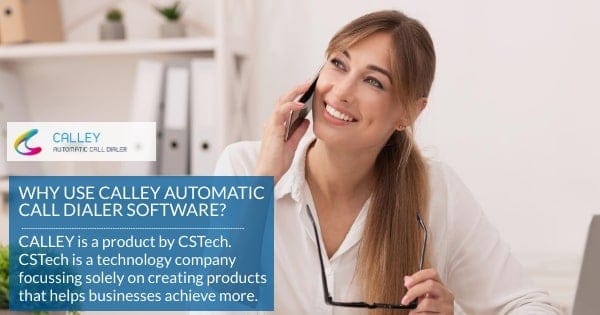 Why You Should Use Calley Automatic Call Dialer Software?
